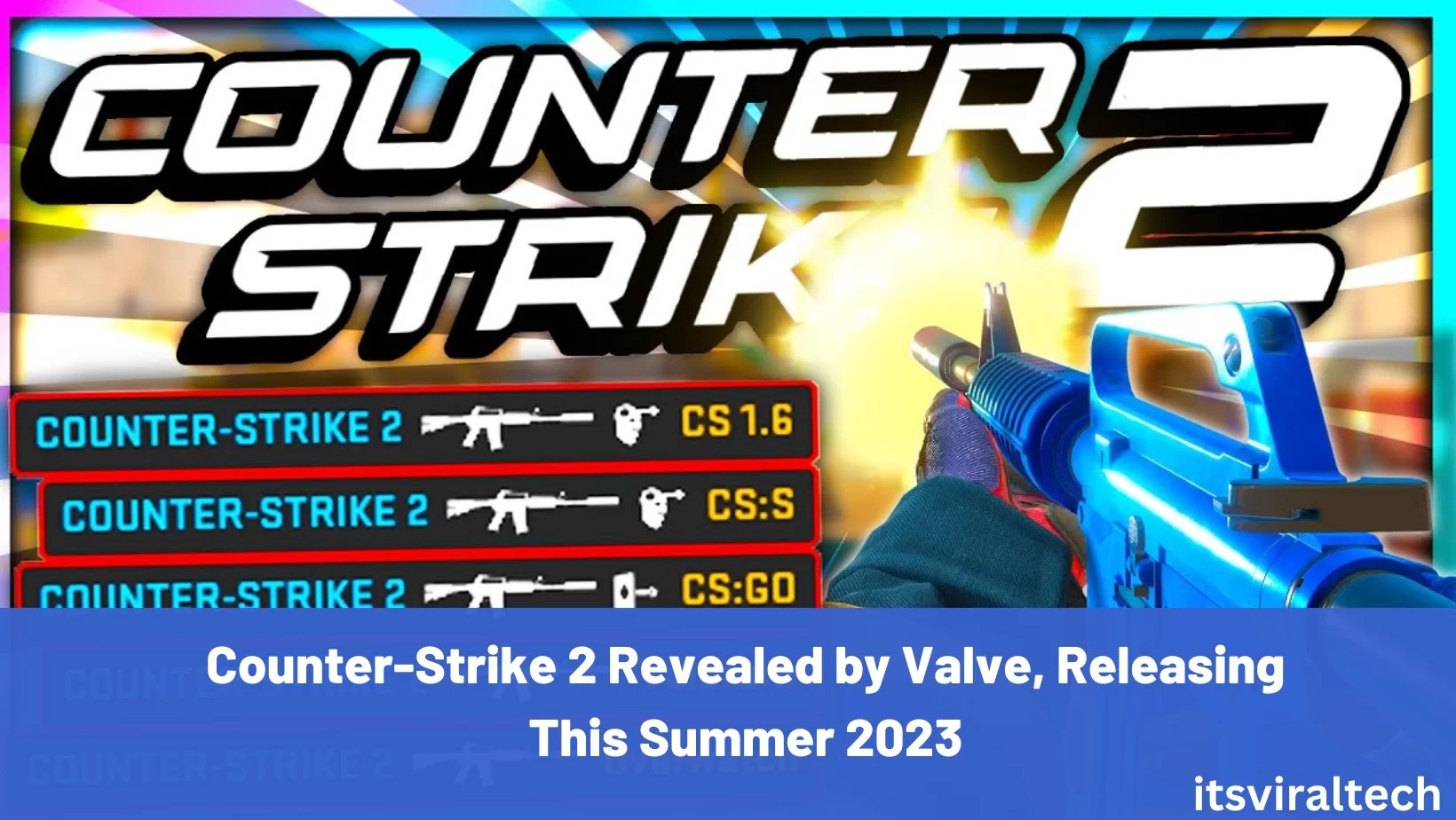 Counter Strike 2 Release: This Summer Revealed By Valve