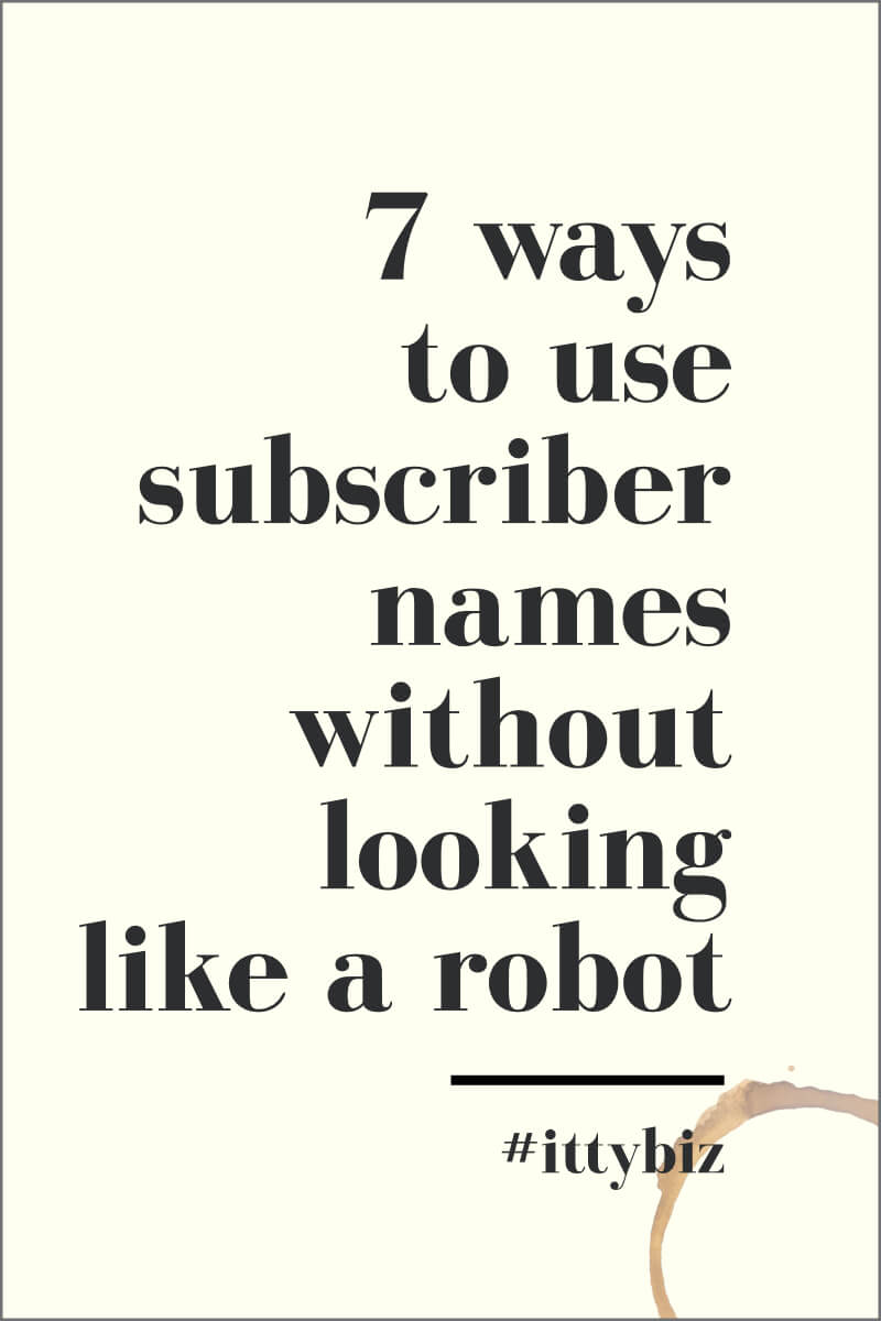 7 Ways To Use A Name In An Email Without Looking Like A Robot – IttyBiz