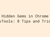 Hidden Gems In Chrome Devtools 8 Tips And Tricks