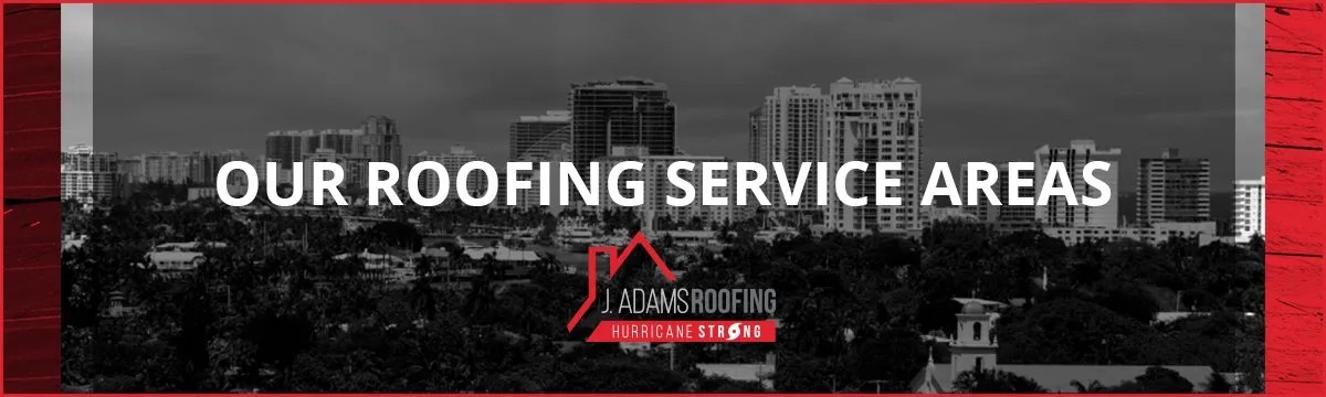 Service Areas - J Adams Roofing