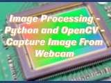 Image Processing Python And Opencv Capture Image From Webcam