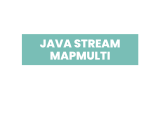 A Complete Guide To Java Stream Mapmulti Java Developer Central
