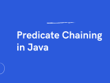Predicate Chaining In Java Java Developer Central