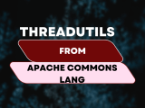 Threadutils From Apache Commons Lang Java Developer Central