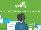 Spring Boot Resttemplate With Basic Authentication Java Developer Zone