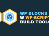 How To Use The Wordpress Scripts Build Tool With Custom Wordpress