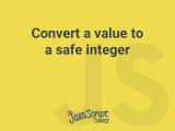 Convert A Value To A Safe Integer Javascriptsource