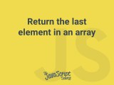 Return The Last Element In An Array Javascriptsource
