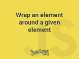 Wrap An Element Around A Given Element Javascriptsource
