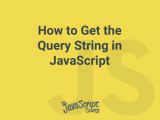 How To Get The Query String In Javascript Javascriptsource