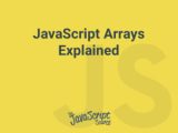 Javascript Arrays Explained Javascriptsource
