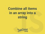 Combine All Items In An Array Into A String Javascriptsource
