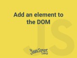 Add An Element To The Dom Javascriptsource