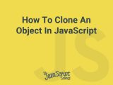 How To Clone An Object In Javascript Javascriptsource