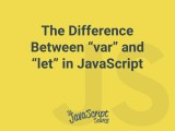 The Difference Between Var And Let In Javascript Javascriptsource