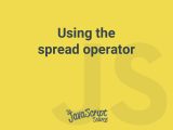 Using The Spread Operator Javascriptsource