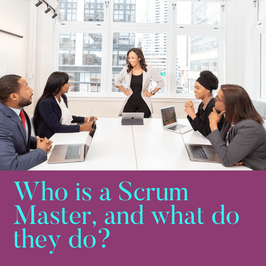 Who is a Scrum Master and what do they do?