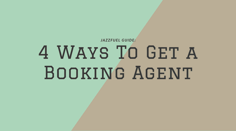 4 Ways To Get Yourself A Jazz Booking Agent for More Gigs