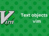 Text Objects In Vim Jitesh S Blog