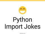 1 Python Import Jokes And Funny Puns Jokojokes