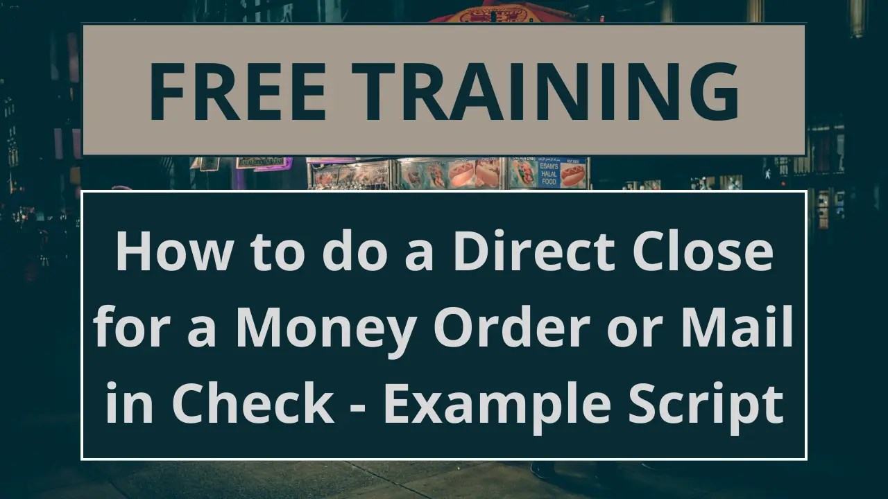 How to do a Direct Close for a Money Order or Mail in Check - Example ...