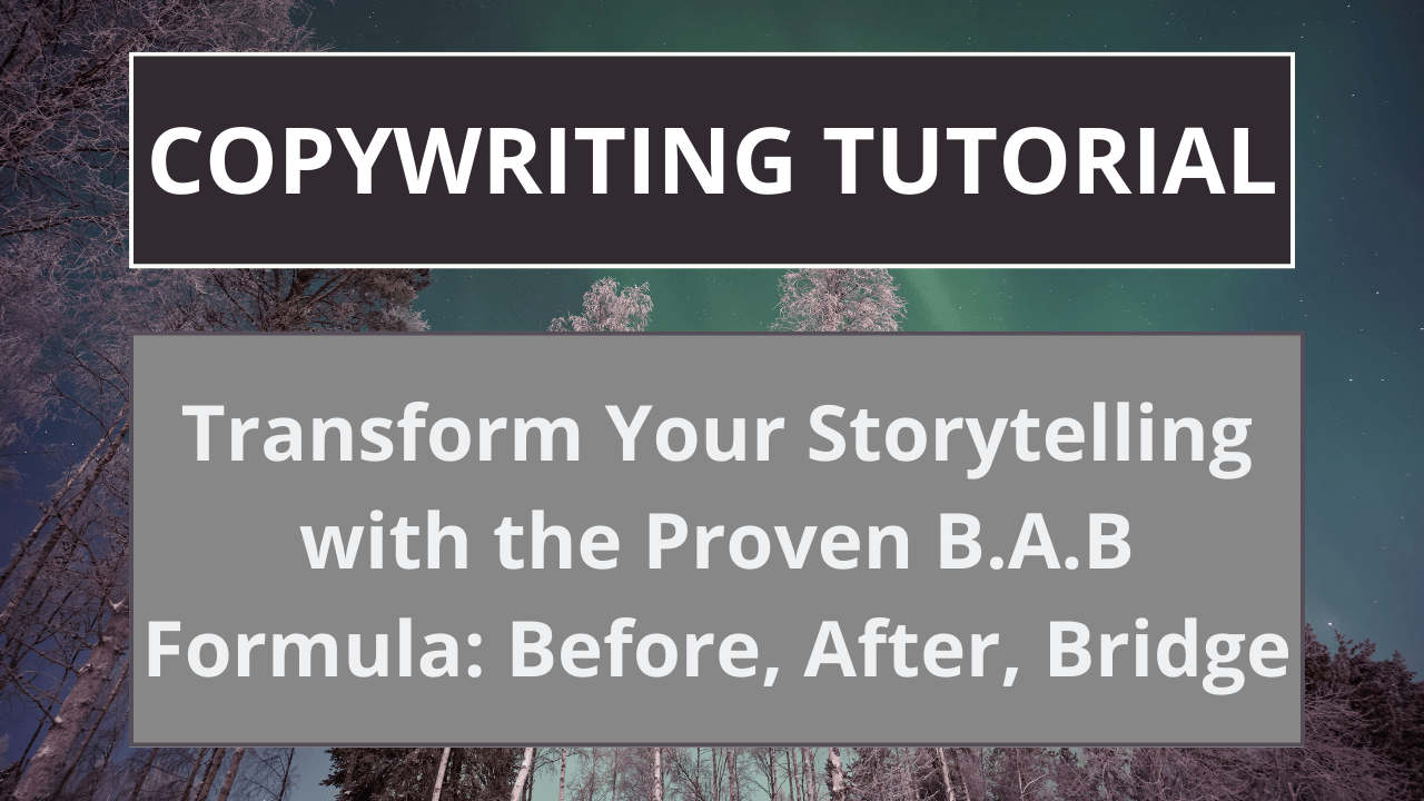 Transform Your Storytelling with the Proven BAB Formula Before After ...