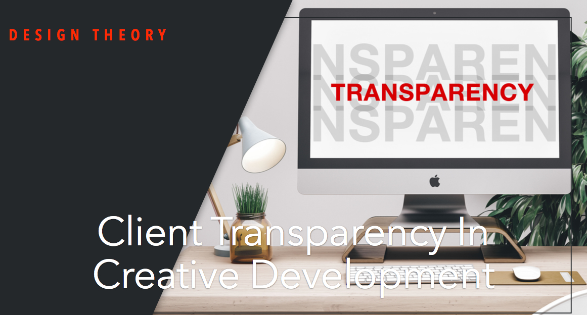 Client Transparency in Creative Development - Design Theory