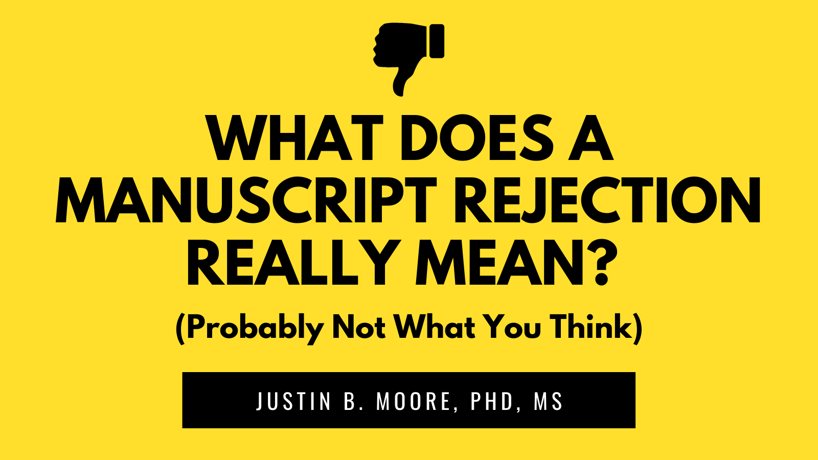 What Does a Manuscript Rejection Really Mean? (Probably Not What You ...