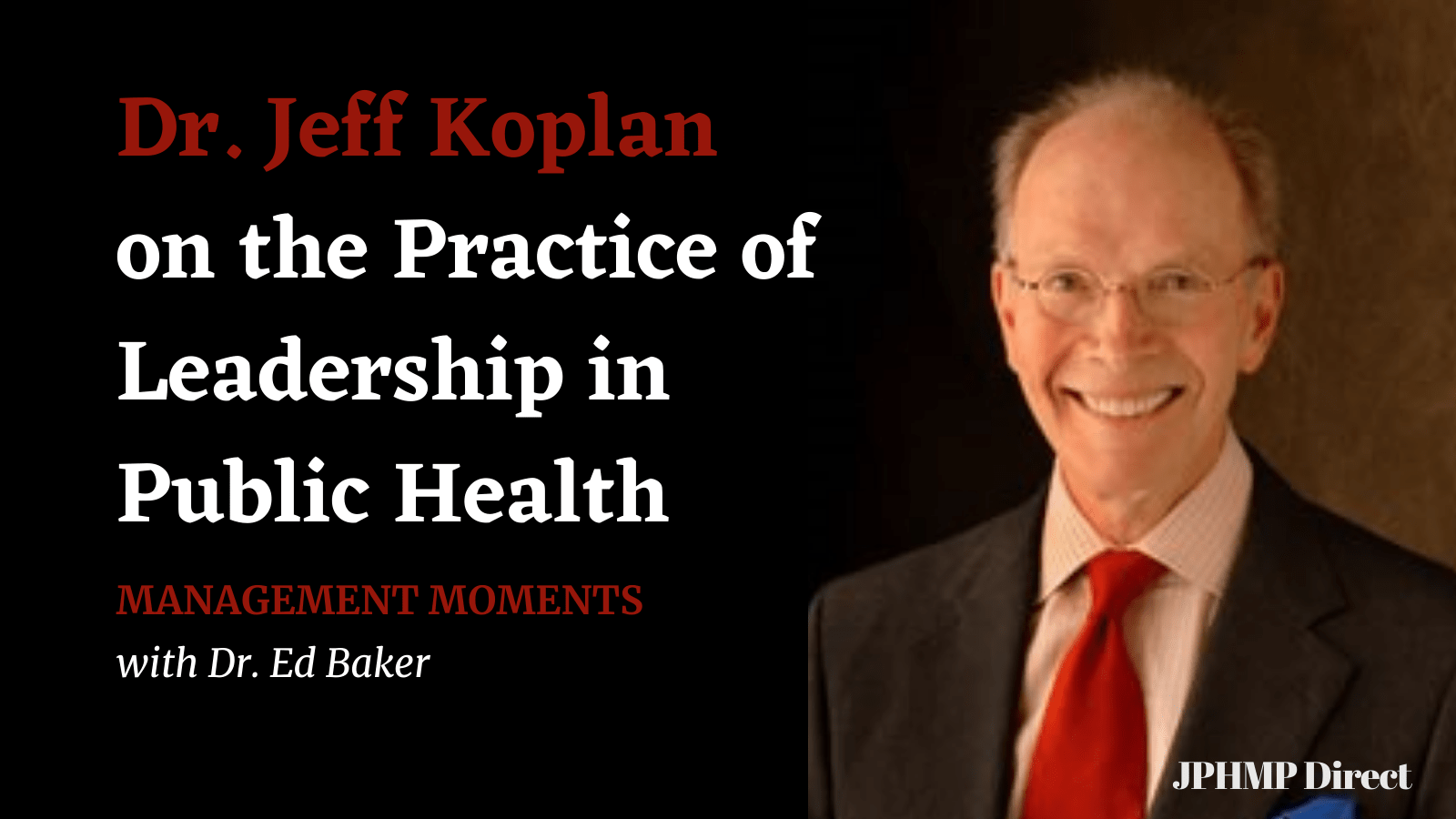 Dr. Jeff Koplan on the Practice of Leadership in Public Health - JPHMP ...