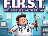 F I R S T Principles A Guide To Better Code Testing