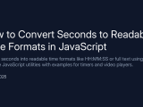 How To Convert Seconds To Readable Time Formats In Javascript