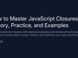 How To Master Javascript Closures Theory Practice And Examples