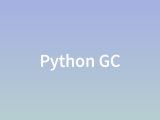 Python Garbage Collection Joonshik Tech Blog