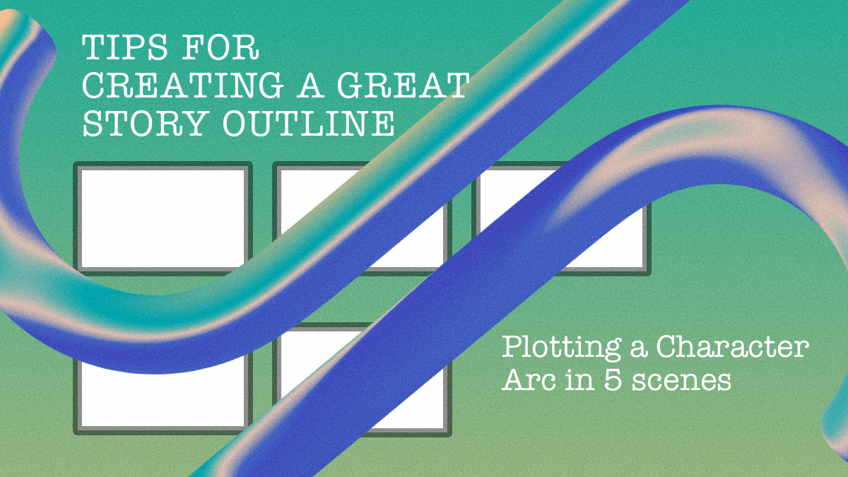 Tips To Creating A Great Story Outline - Plotting A Character Arc With ...