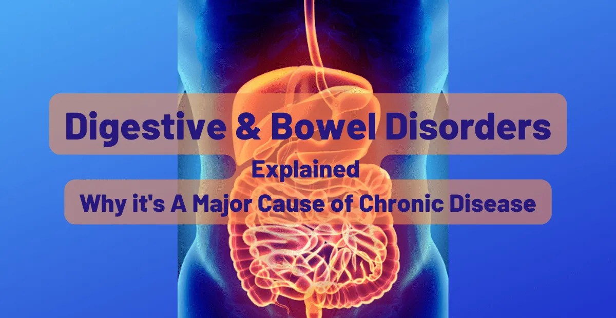 Digestive & Bowel Disorders Relation To Chronic Disease ~ 5 Powerful ...