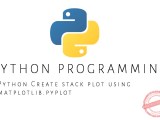 Python Create Stack Plot Using Matplotlib Pyplot Just Tech Review