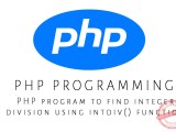 Php Program To Find Integer Division Using Intdiv Function Just