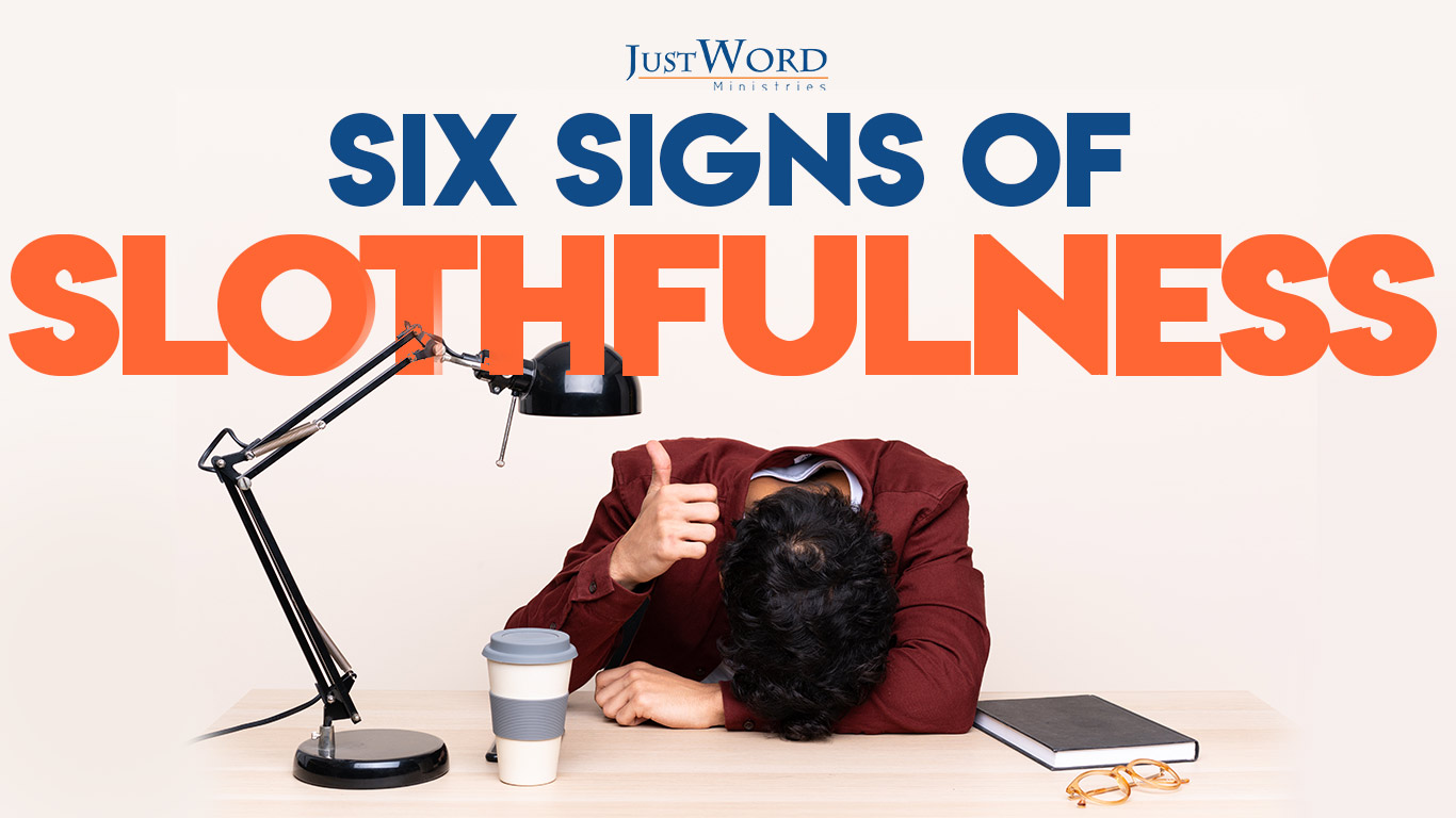 Six Signs Of Slothfulness Just Word Blog Article 2023 six-signs-of-slothfulness-just-word-blog-article-2023