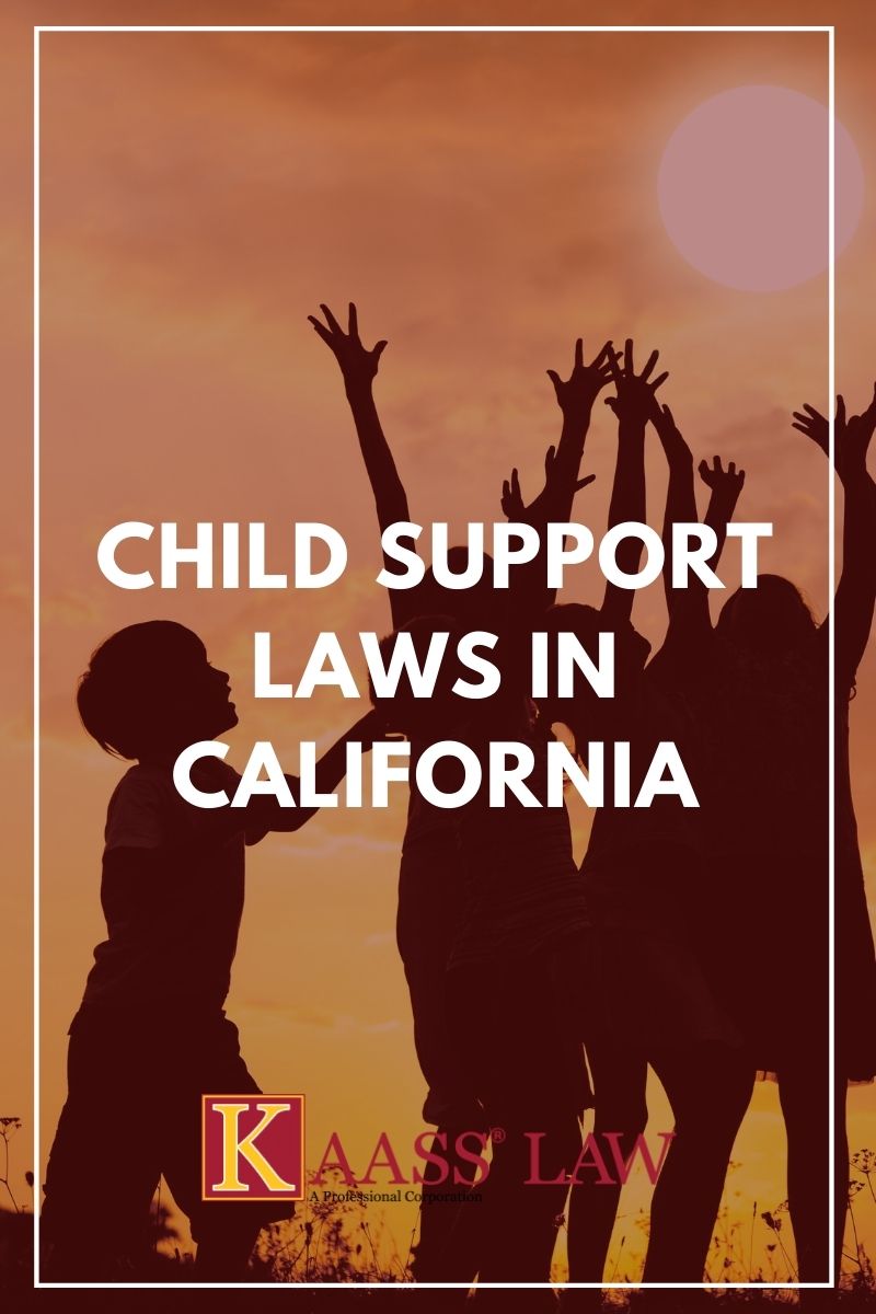 Child Support Laws in California - KAASS LAW