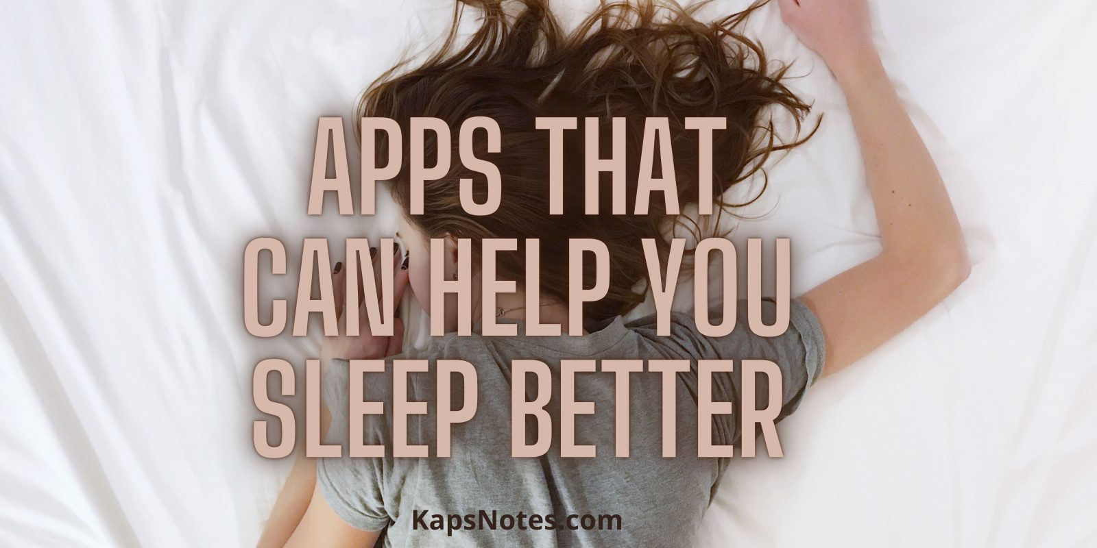 Top 5 Apps To Help You Sleep Better KAPsNotes top-5-apps-to-help-you-sleep-better-kapsnotes