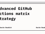 Advanced Github Actions Matrix Strategy Karim Boudich