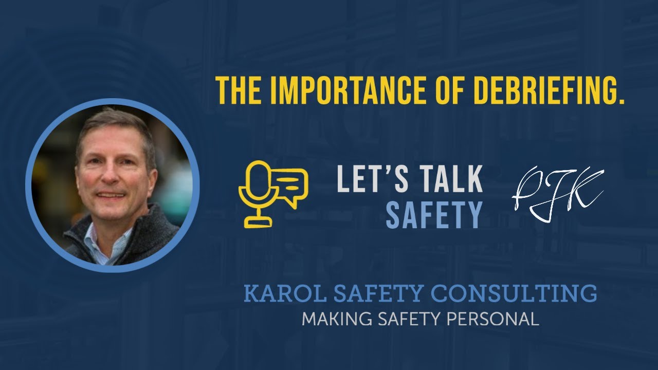 The Importance of Debriefing - Karol Safety Consulting