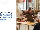 Advantages Of Using Low Code Platforms For Legacy Application