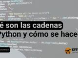 Cadenas En Python Aprende Qué Son Y Cómo Hacerlas