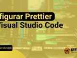 Aprende A Configurar Prettier En Visual Studio Code