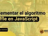 Cómo Implementar El Algoritmo Shuffle En Javascript
