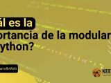 Cuál Es La Importancia De La Modularidad En Python 2026