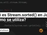 Stream Sorted En Java Aprende Qué Es Y Cómo Usarlo