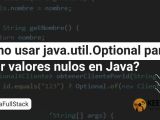 Java Util Optional Qué Es Y Cómo Usarlo En Java