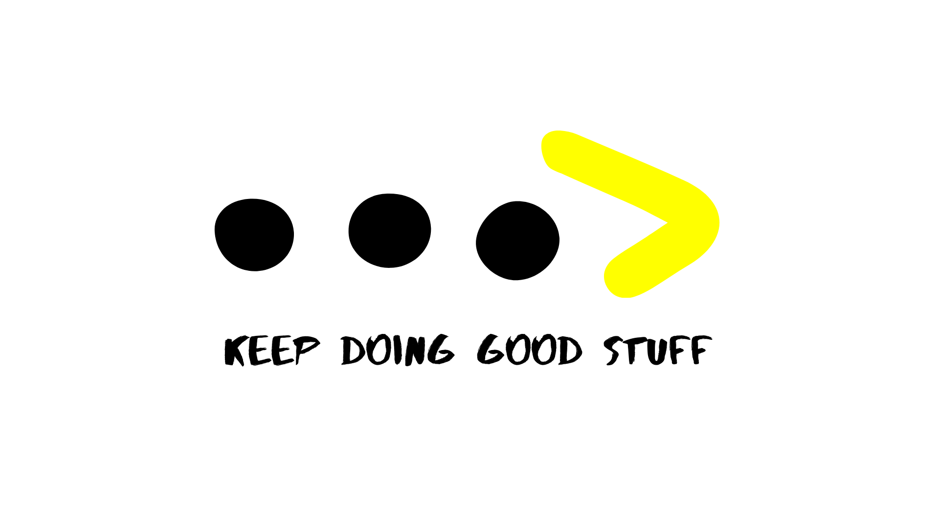 Keep Doing Good Stuff - The Beginning